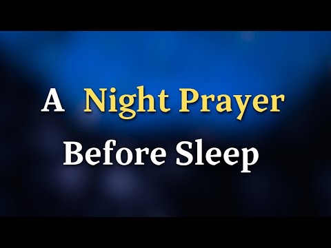 Dear Lord, As the world around me settles into the calm of night, I - A Night Prayer Before Sleep