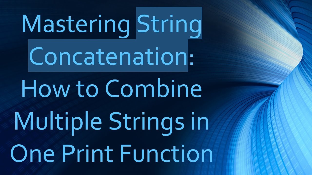 Mastering String Concatenation: How to Combine Multiple Strings in One Print Function