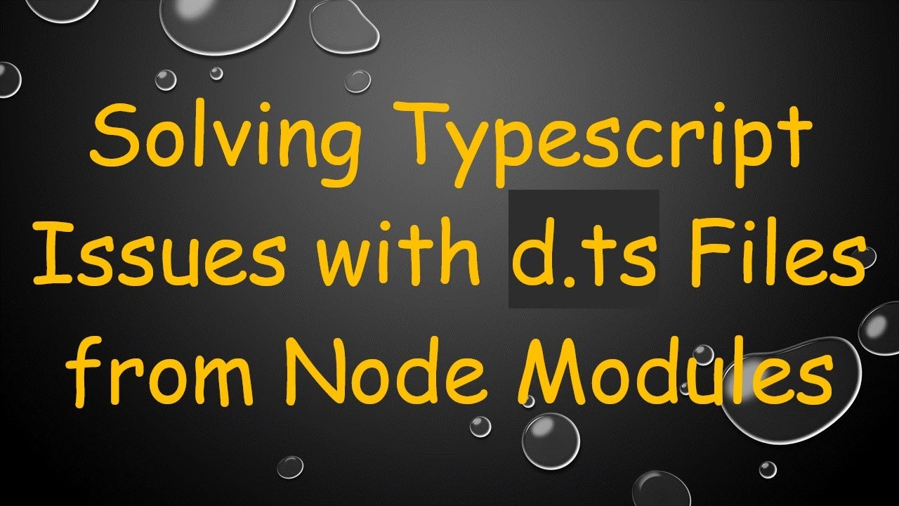 Solving Typescript Issues with d.ts Files from Node Modules