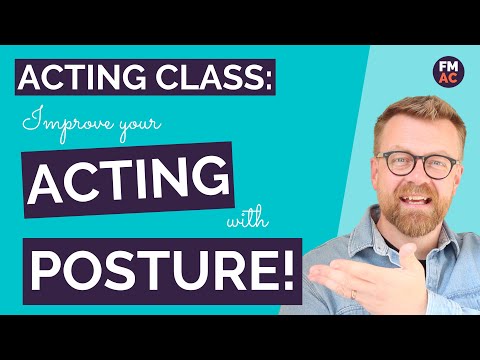 Acting Class: How To Improve Your Acting Using Posture