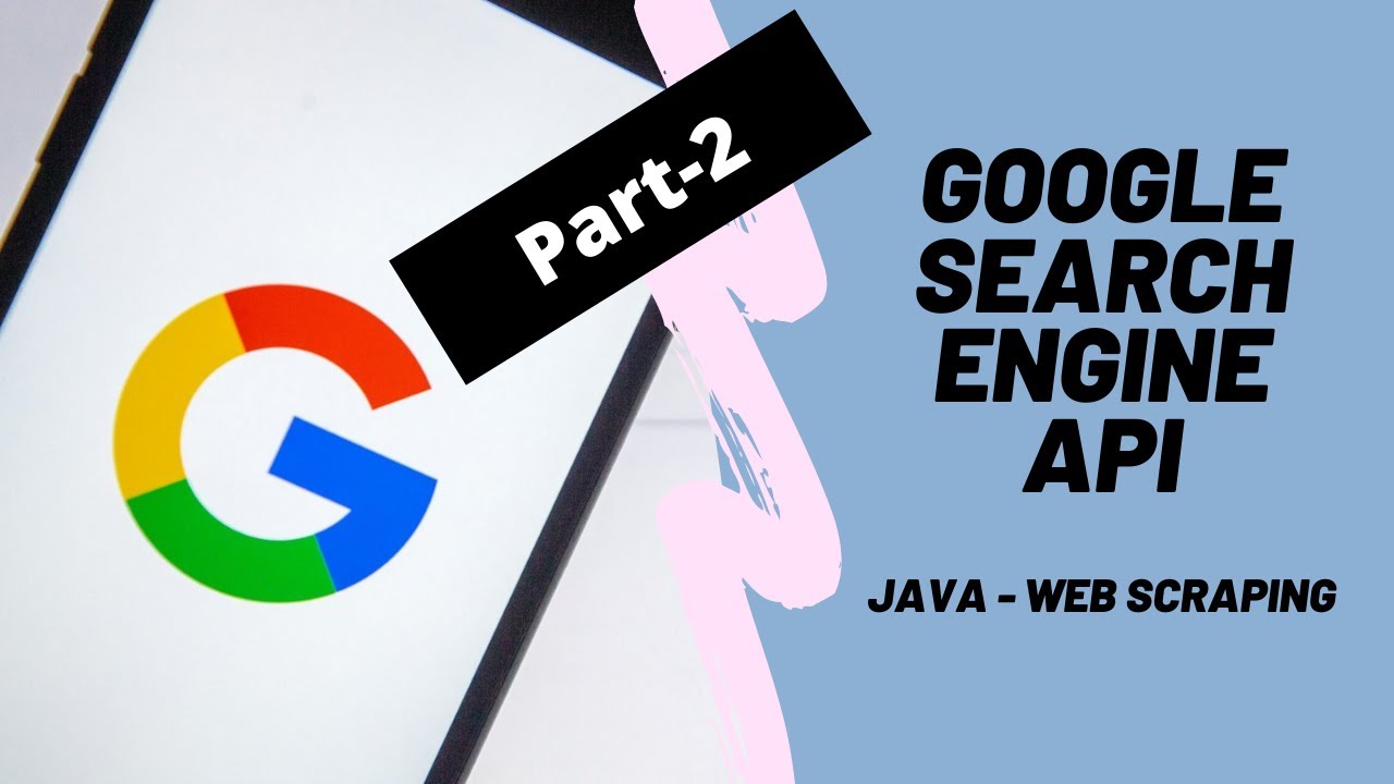 2/2 | Java - Google Search Engine API | Web Scraping using Java