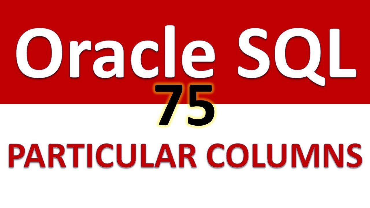 Oracle SQL Developer Tutorial For Beginners  75   SELECT PARTICULAR COLUMNS