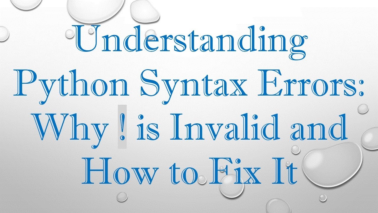 Understanding Python Syntax Errors: Why ! is Invalid and How to Fix It