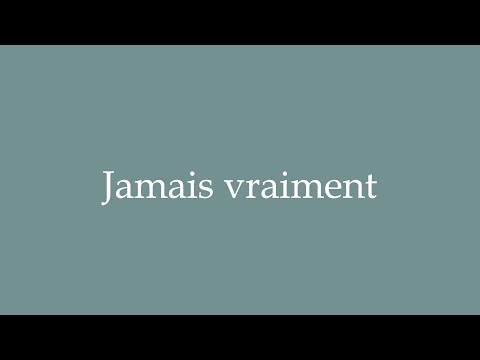 How to Pronounce ''Jamais vraiment'' (Never really) Correctly in French
