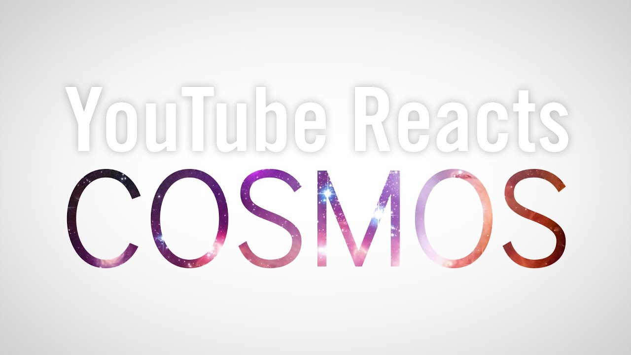 YouTube Reacts to Cosmos