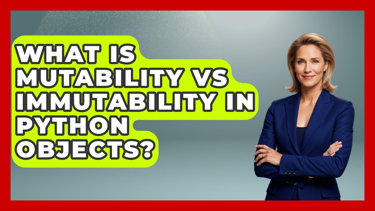 What Is Mutability Vs Immutability In Python Objects? - Python Code School