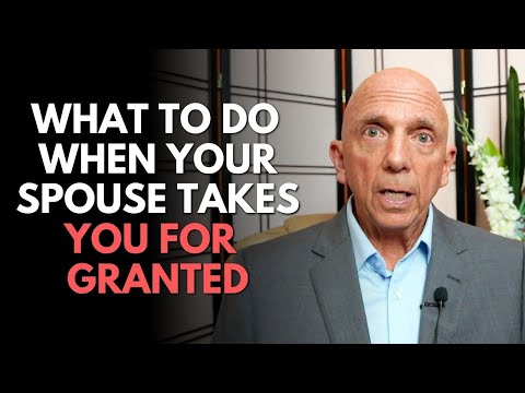 What To Do When Your Spouse Takes You For Granted | Paul Friedman