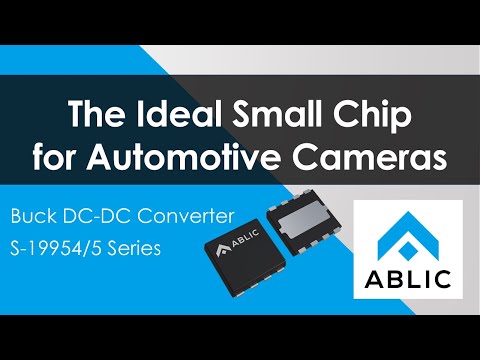 The Ideal Small Chip for Automotive Cameras - Buck DC-DC Converter S-19954 / S-19955 Series