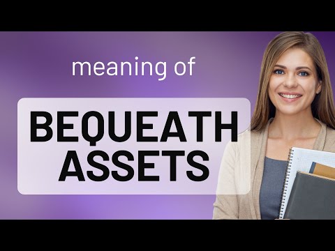 Understanding "Bequeath Assets": Simplified for English Learners