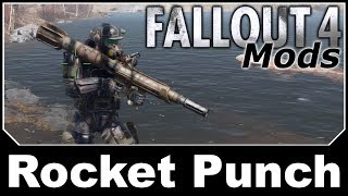 Fallout 4 Mods - Rocket Punch at Fallout 4 Nexus - Mods and community