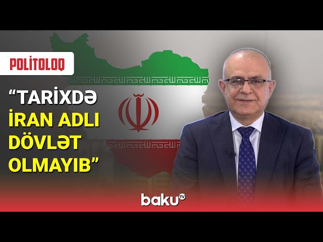 Politoloq: “Tarixdə İran adlı dövlət olmayıb” - VİDEO - Oxu.az