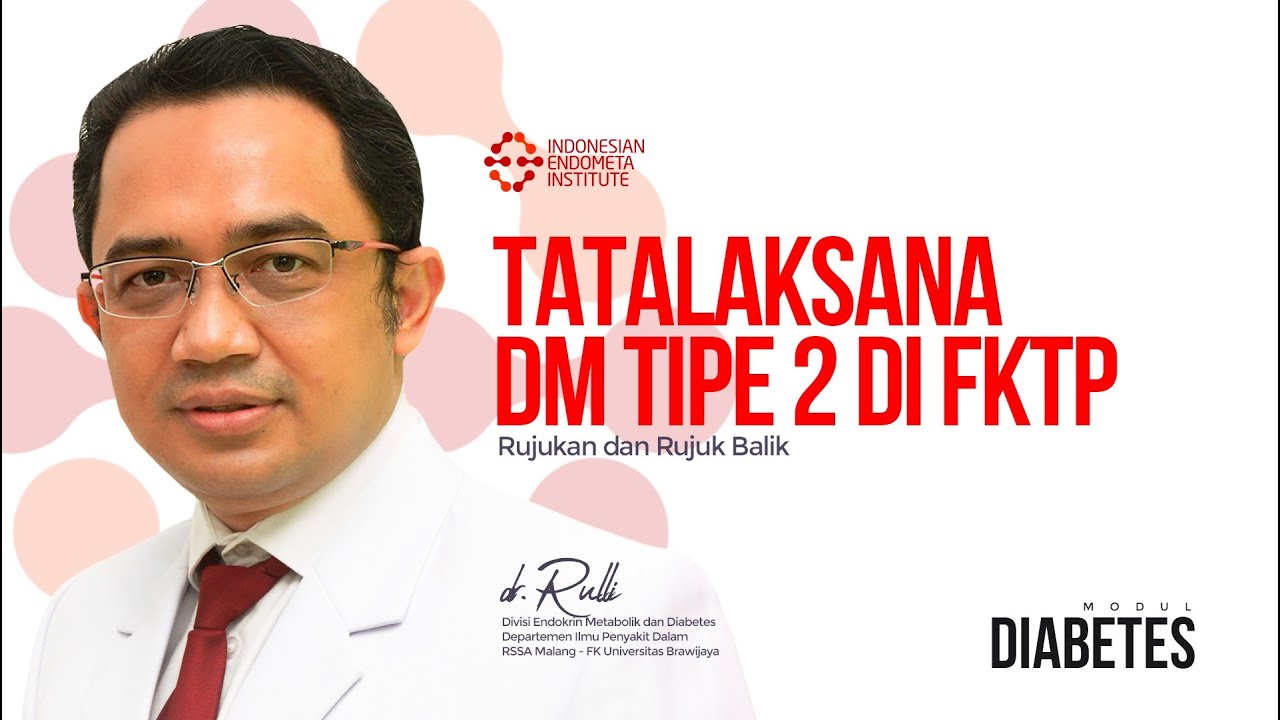 TATALAKSANA DM TIPE 2 DI FKTP - RUJUKAN & RUJUK BALIK - MODUL DIABETES - dr. RULLI R, SpPD,KEMD #dm