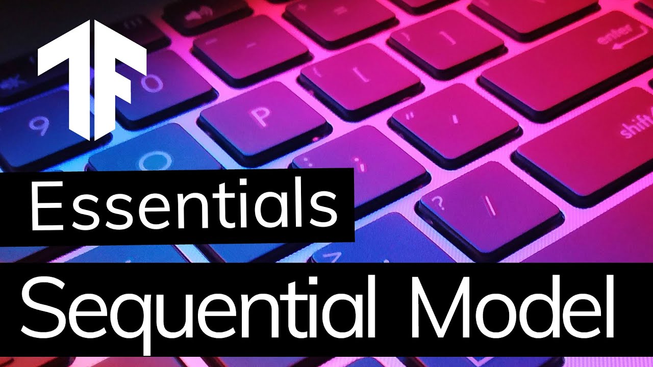 Sequential Model - TensorFlow Essentials #1