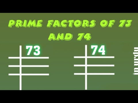 Prime Factors of 73 and 74 - Prime Factorization