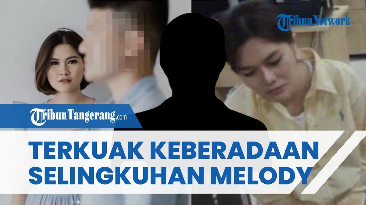 Terkuak Keberadaan Selingkuhan Melody yang Tak Ada di TKP, Takut ... Terkuak Keberadaan Selingkuhan Melody yang Tak Ada di TKP, Takut ...