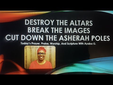Destroy The Altars! Break The Images! Cut Down The Asherah Poles!