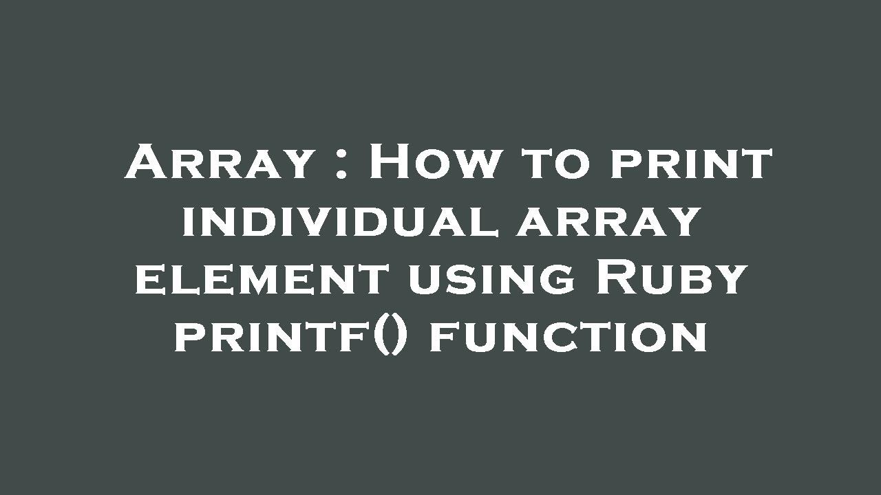 Array : How to print individual array element using Ruby printf() function