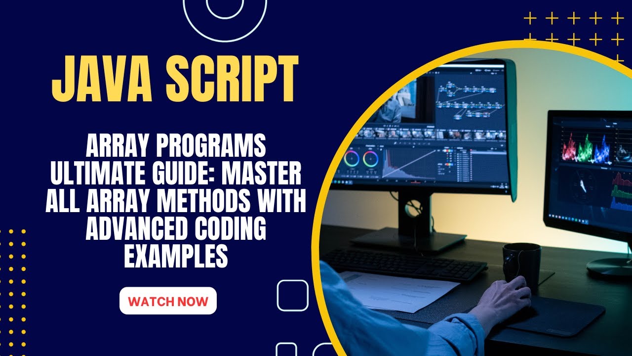 JavaScript Array Programs ULTIMATE Guide: Master All Array Methods with Advanced Coding Examples
