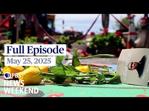 PBS News Weekend full episode, May 25, 2025