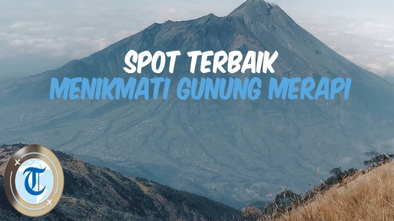 Beberapa Tempat Terbaik Menikmati Keindahan Gunung Merapi - Tribun Video