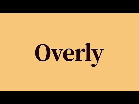 Overly Meaning and Definition