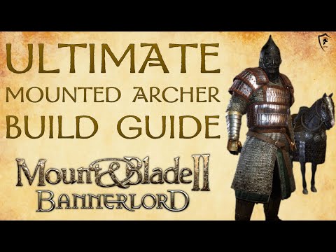 Mount & Blade Bannerlord - Ultimate Mounted Archer Build Guide