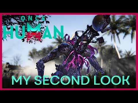 Once Human : My second look!