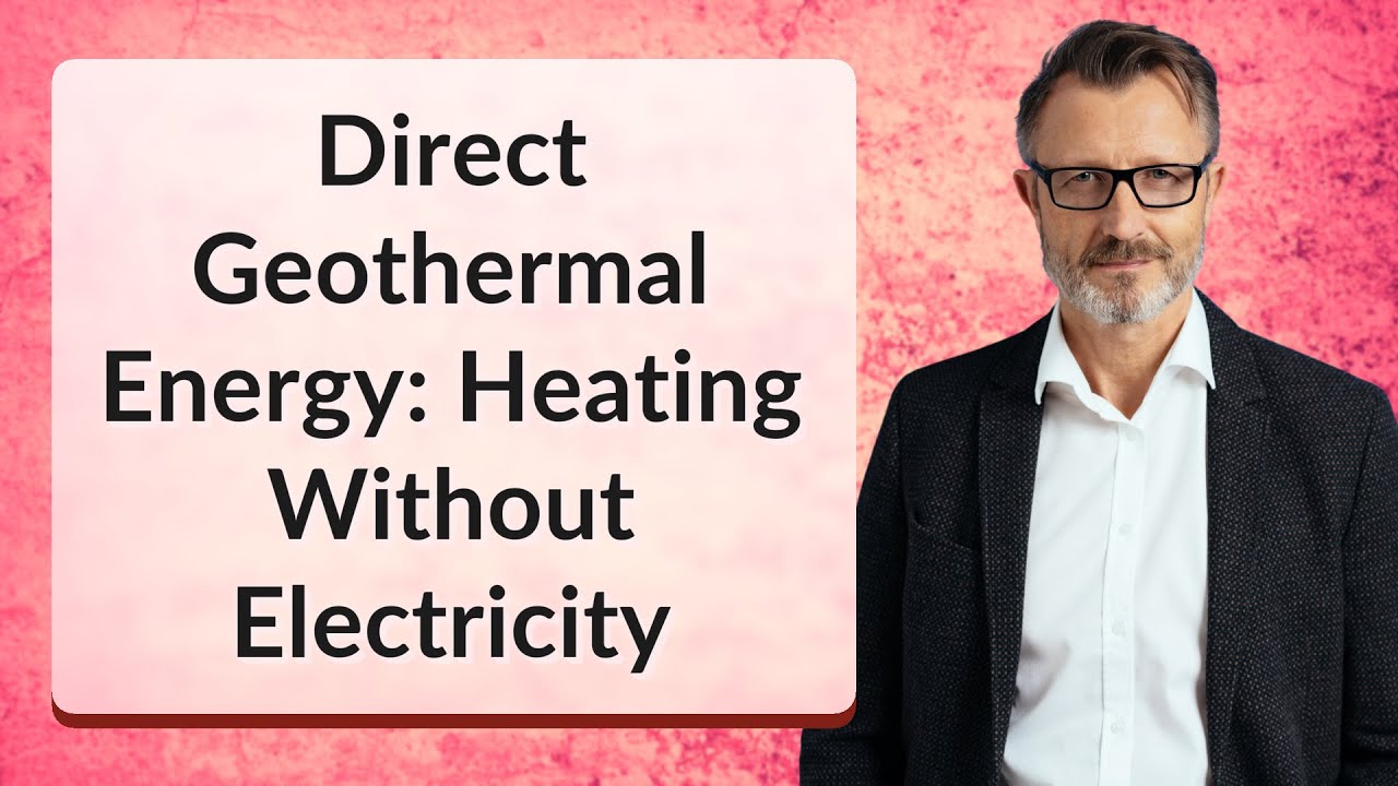 Direct Geothermal Energy: Heating Without Electricity