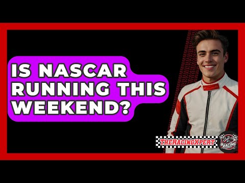 Is NASCAR Running This Weekend? - The Racing Xpert