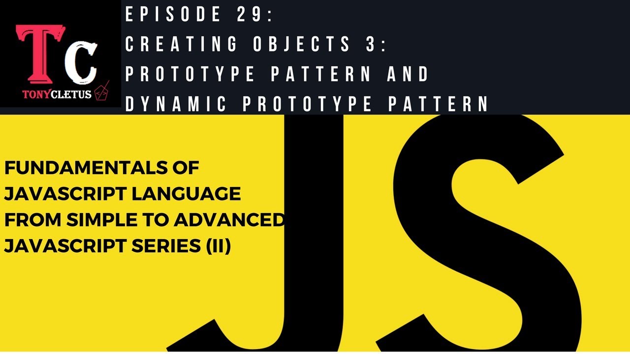 Fundamentals Of JavaScript Language  Episode 29 - Prototype & Dynamic Prototype Pattern
