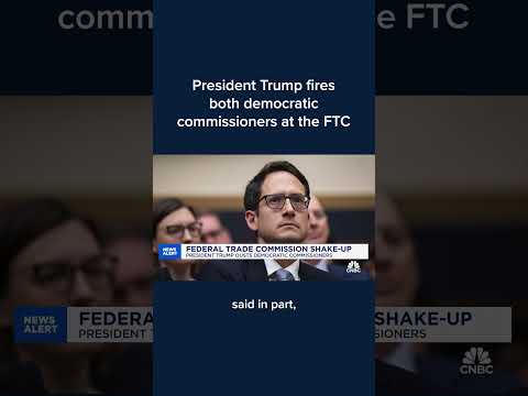 President Trump fires both democratic commissioners at the FTC