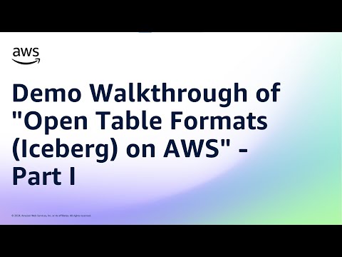 Demo Walkthrough of "Open Table Formats (Iceberg) on AWS" - Part I | Amazon Web Services