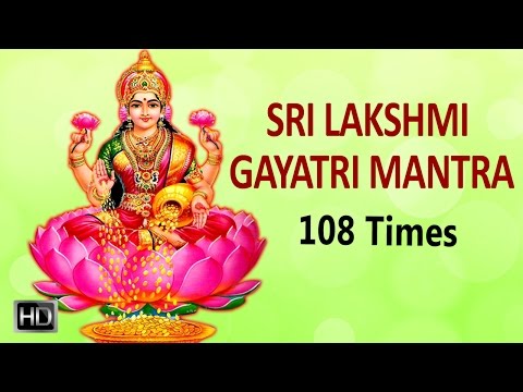 Sri Lakshmi Gayatri Mantra - 108 Times - Powerful Mantra for Wealth