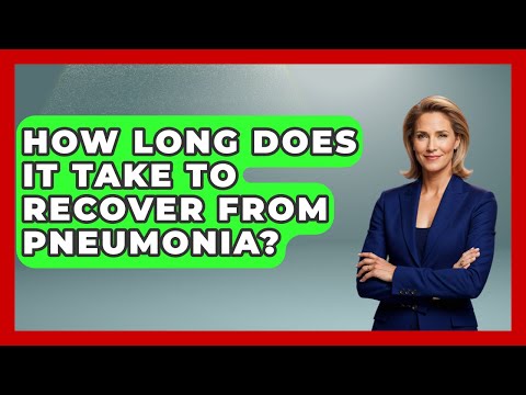 How Long Does It Take To Recover From Pneumonia? - The Health Brief