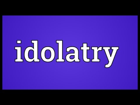 Idolatry Meaning