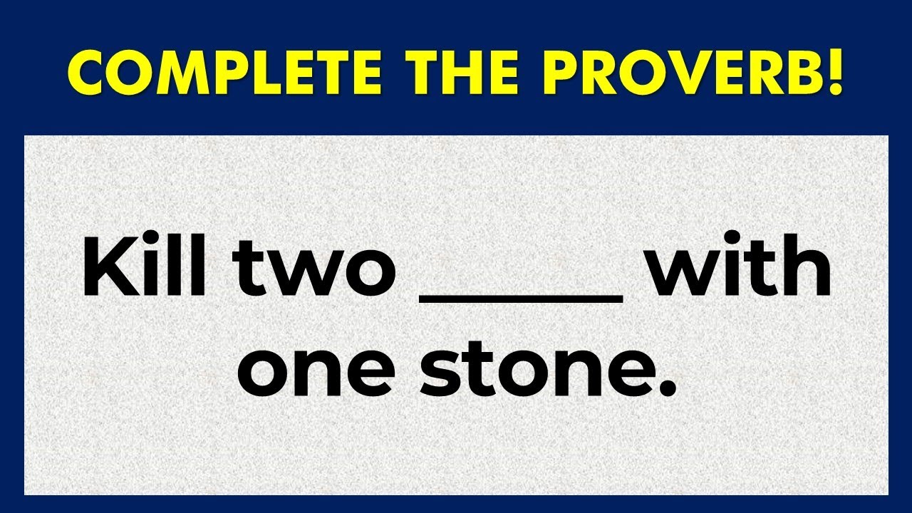 English Proverbs: CAN YOU COMPLETE THESE 20 ENGLISH PROVERBS?
