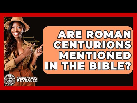 Are Roman Centurions Mentioned In The Bible? - Ancient Wonders Revealed