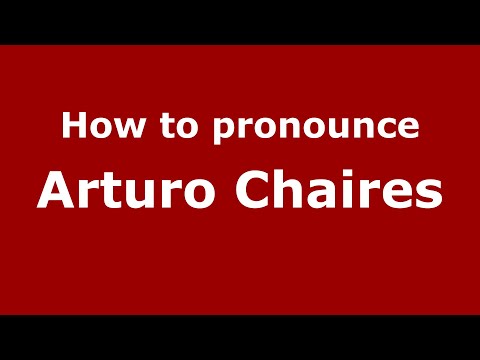 How do you say Arturo Chaires in Mexico (Mexican Spanish)? - PronounceNames.com
