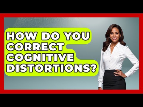 How Do You Correct Cognitive Distortions? - The Personal Growth Path