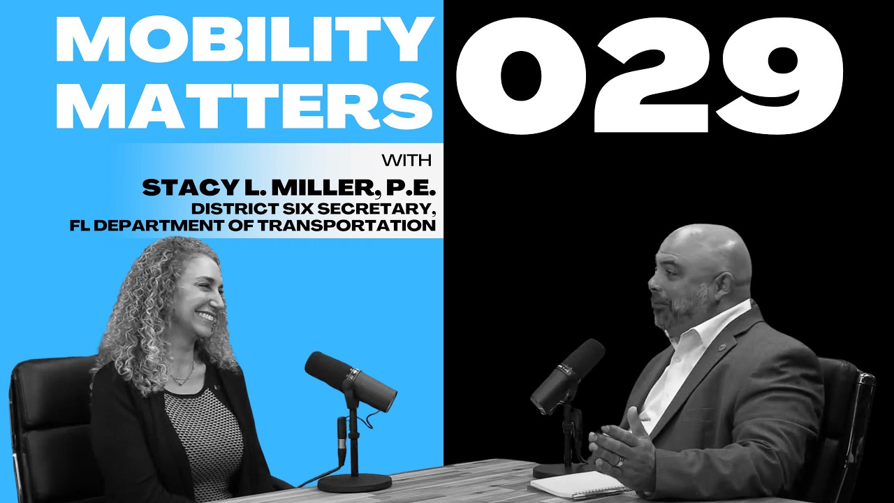 Mobility Matters 029: Stacy Miller, District 6 Secretary of the Florida Department of Transportation