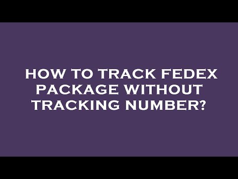 How to track fedex package without tracking number?