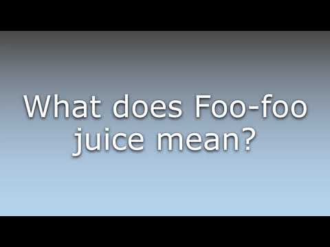 What does Foo-foo juice mean?