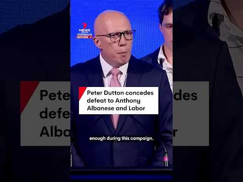 Peter Dutton concedes defeat to Anthony Albanese and Labor