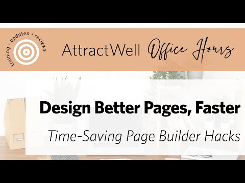 Design Better, Faster: Time-Saving Page Builder Hacks | AttractWell Office Hours