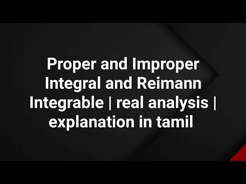 Proper Integral and Improper Integral in Real Analysis - Tamil explanation in maths - NET Exam