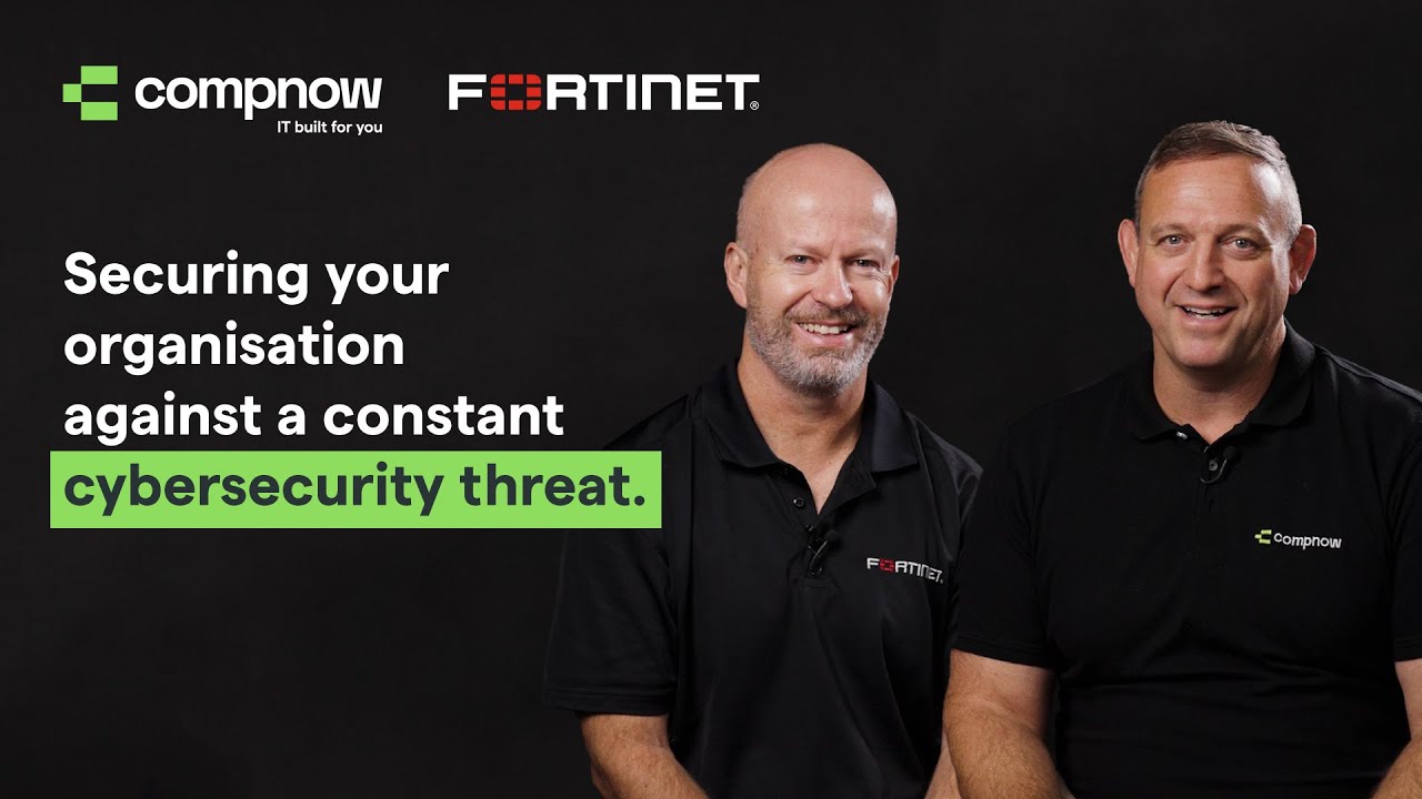 Securing your organisation against a constant cybersecurity threat with Fortinet | Compnow