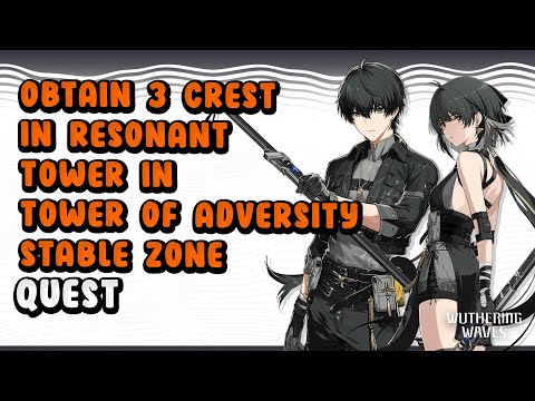 Obtain 3 Crest in Resonant Tower in Tower of Adversity Stable Zone Wuthering Waves