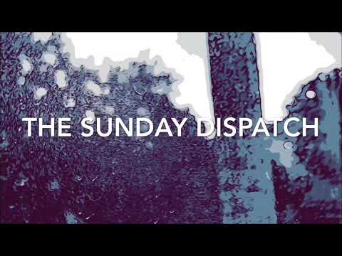 The Sunday Dispatch 7.25.21