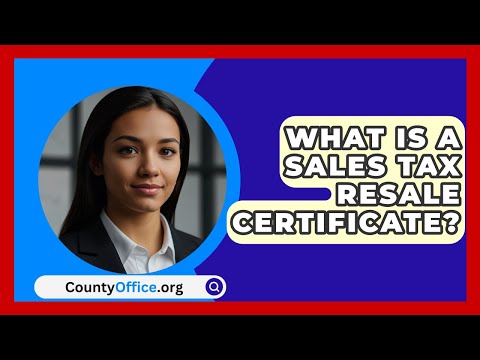 What Is A Sales Tax Resale Certificate? - CountyOffice.org