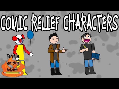 COMIC RELIEF CHARACTERS - Terrible Writing Advice
